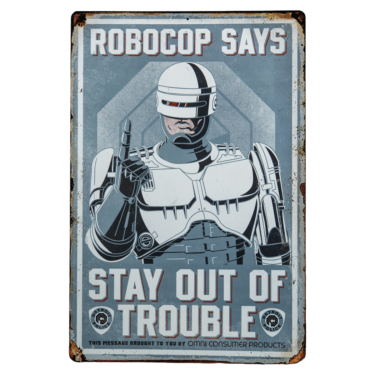 RoboCop - Stay Out of Trouble Metal Sign – Trick Or Treat Studios